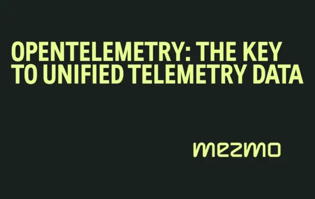 Opentelemetry: The Key to Unified Telemetry Data | Mezmo